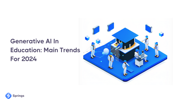 Generative AI In Education: Main Trends For 2024